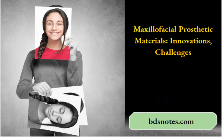 Maxillofacial Prosthetic Materials: Innovations, Challenges - BDS Notes