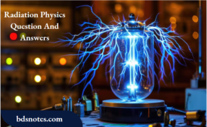 Radiation Physics Question And Answers - BDS Notes