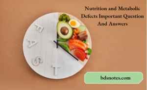 Nutrition and Metabolic Defects Important Question and Answers - BDS Notes