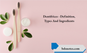 Dentifrices - Definition, Types and Ingredients - BDS Notes