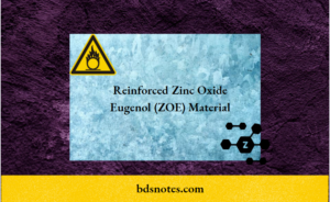 Reinforced Zinc Oxide Eugenol (ZOE) Material - BDS Notes
